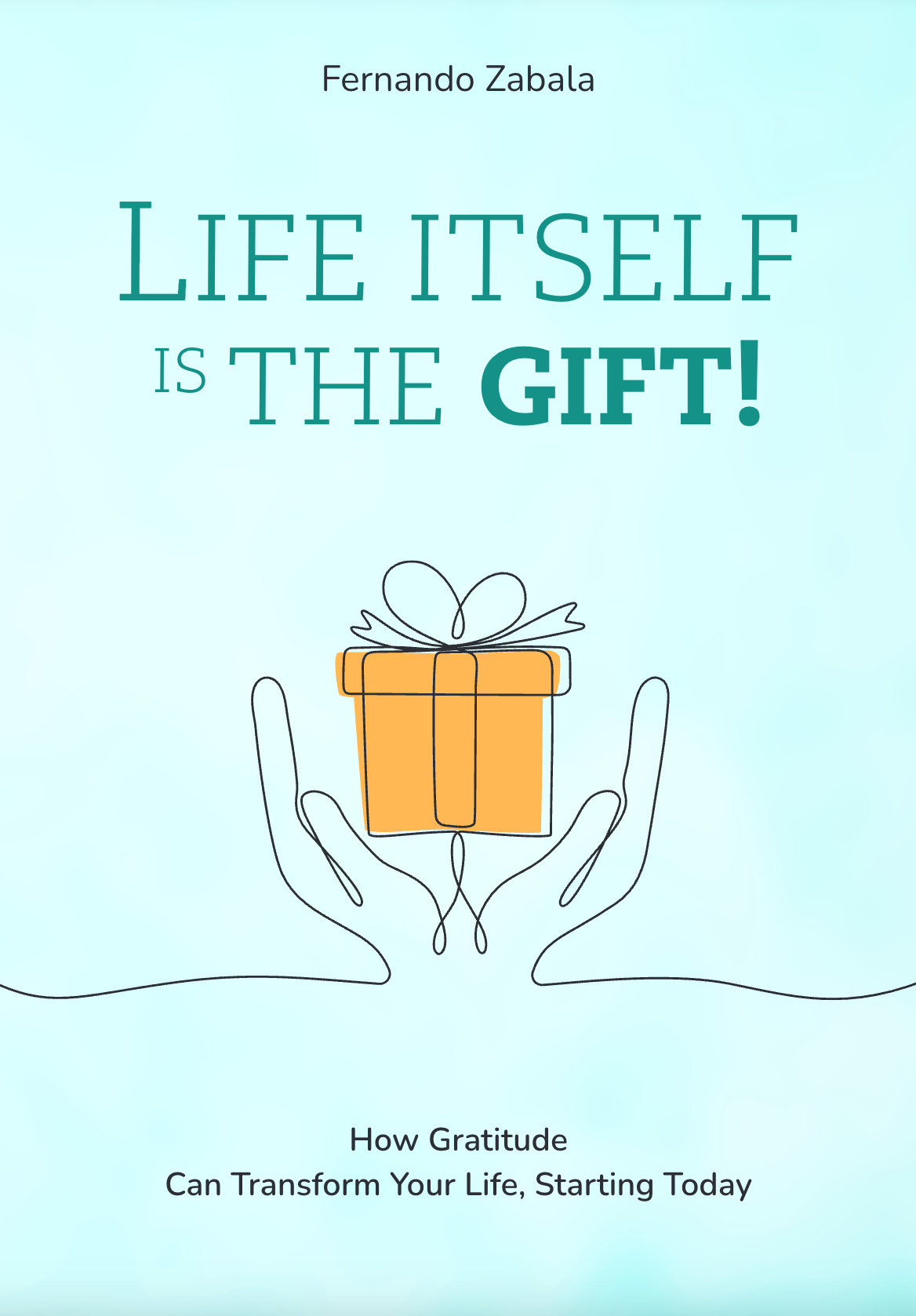 LIFE ITSELF IS THE GIFT